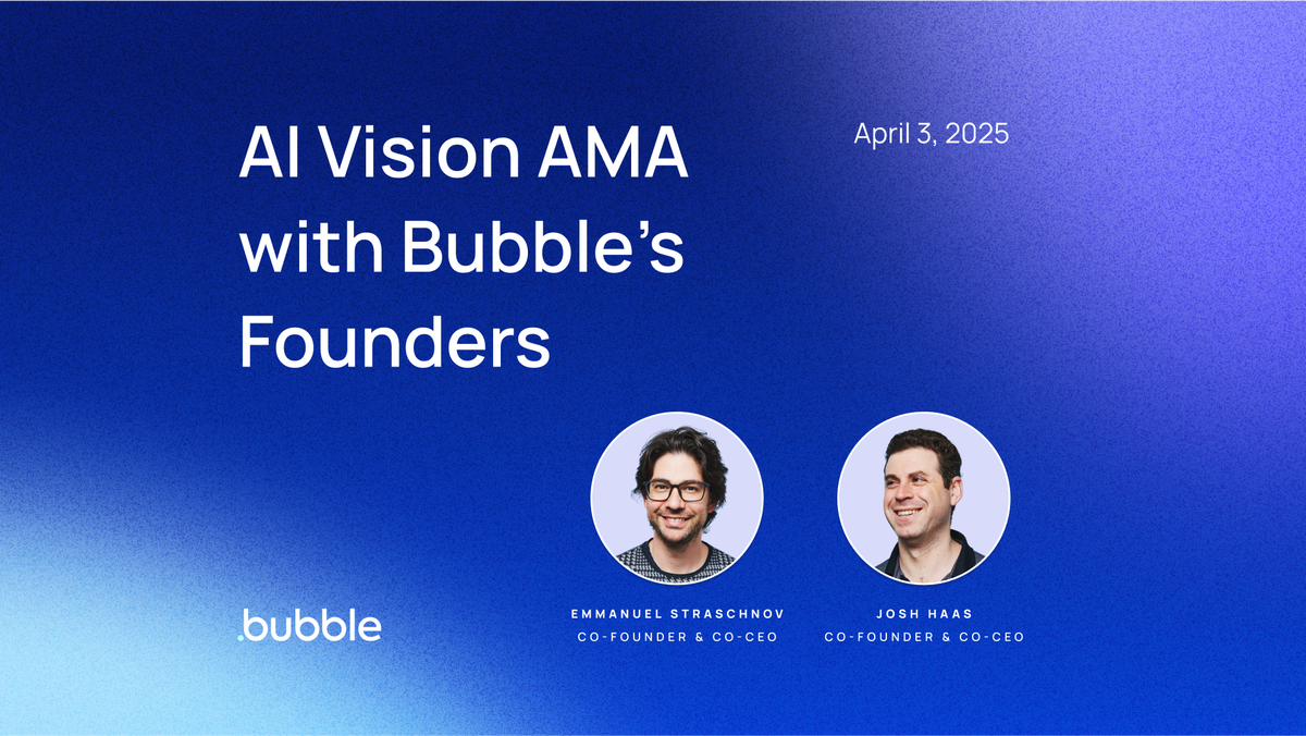 The Future of App Building: Recap of the AI Vision AMA with Bubble’s Founders