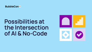 Panel: Possibilities at the Intersection of AI and No-Code | BubbleCon 2023